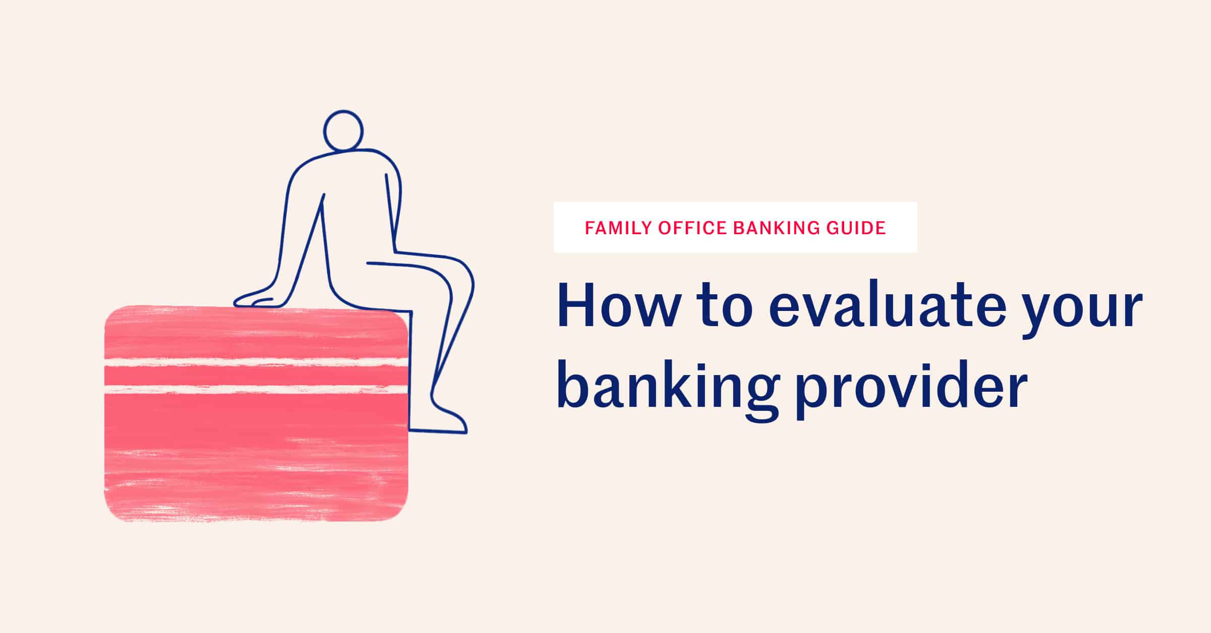 Evaluating family office banking provider | A Simple Guide
